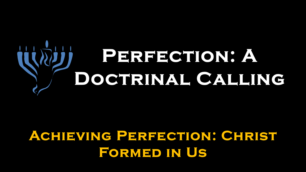 Achieving Perfection: Christ Formed in Us – Treasure in Earthen Vessels